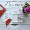 Best Way to Attach Sticker Labels to Stamps • Sunny Day Stamping